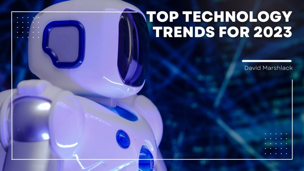 Top Technology Trends for 2023 | David Marshlack | Technology